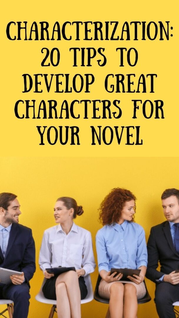 Characterization: 20 Tips to Develop Great Characters for Your Novel ...